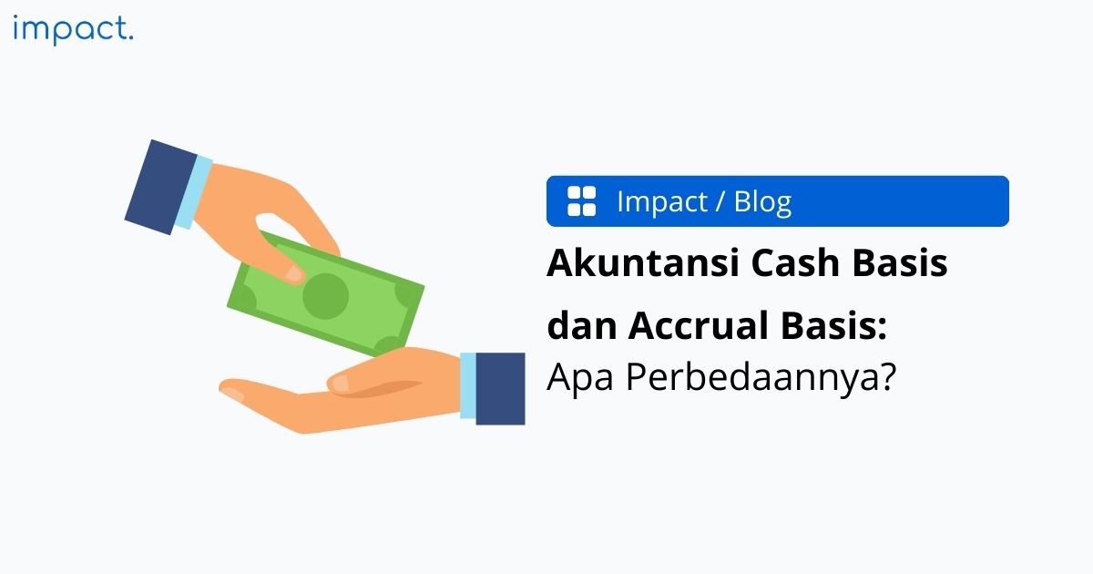 Metode Pencatatan Akuntansi Cash Basis dan Accrual Basis: Apa Perbedaannya?