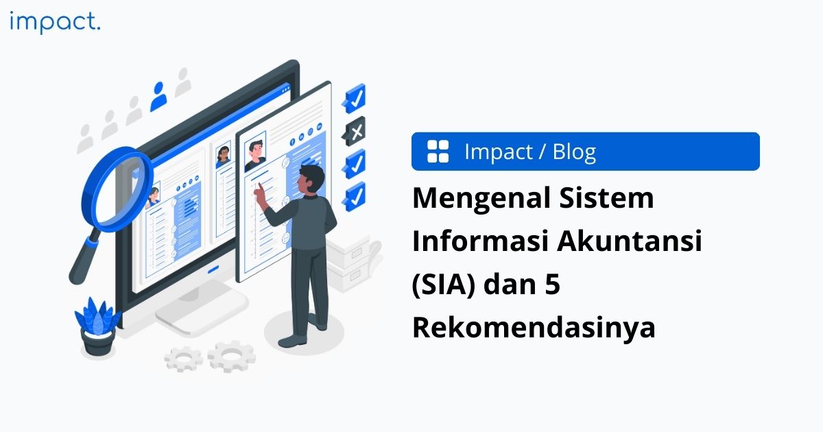 Mengenal Sistem Informasi Akuntansi (SIA) dan 5 Contohnya